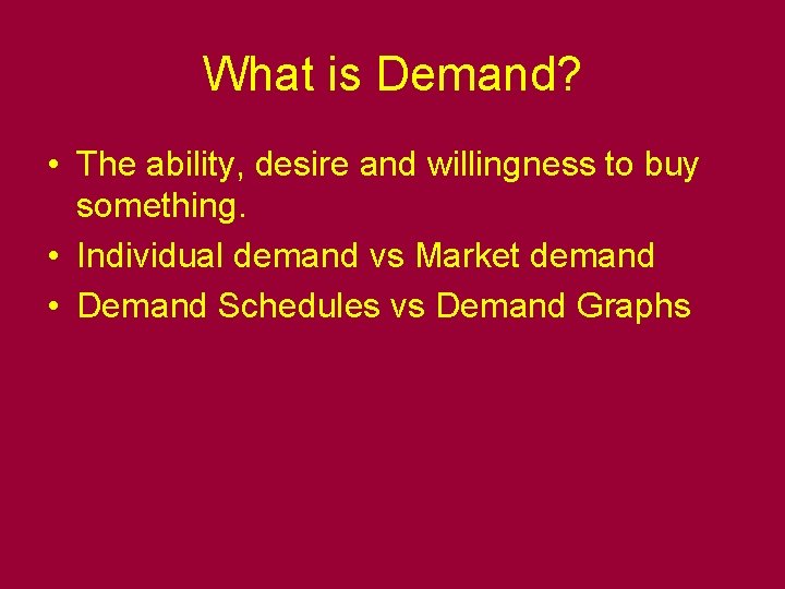 Chapter 4 Demand What is Demand The ability
