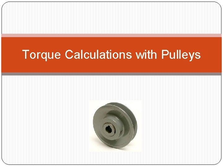 Torque Calculations with Pulleys Review Newtons Second Law