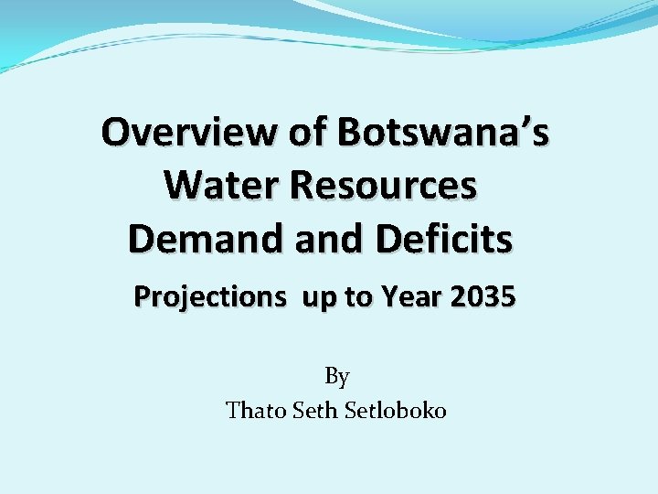 Overview of Botswanas Water Resources Demand Deficits Projections