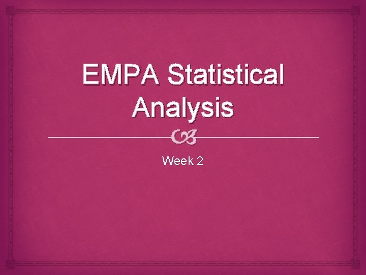 EMPA Statistical Analysis Week 2 Review Levels of