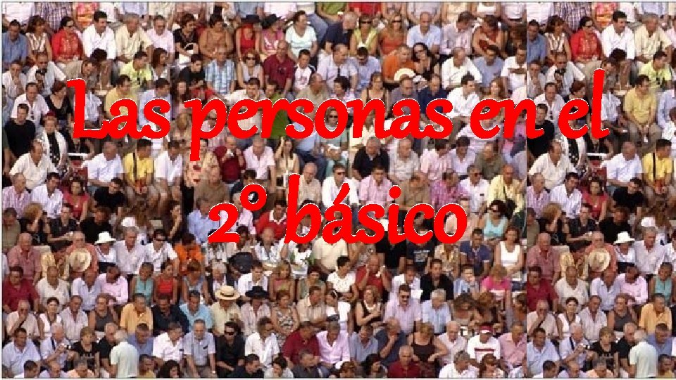 Las personas en el 2 bsico Objetivo Expresar