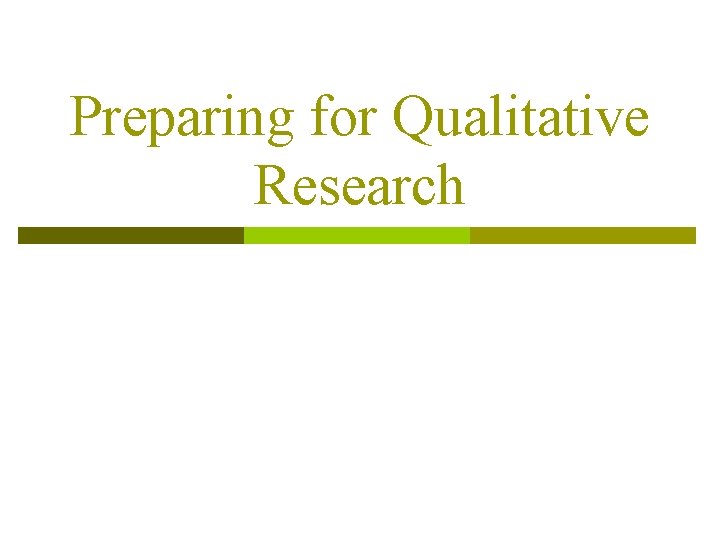 Preparing for Qualitative Research Preparing For Qualitative Research