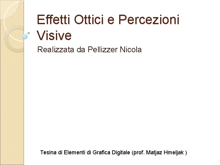 Effetti Ottici e Percezioni Visive Realizzata da Pellizzer