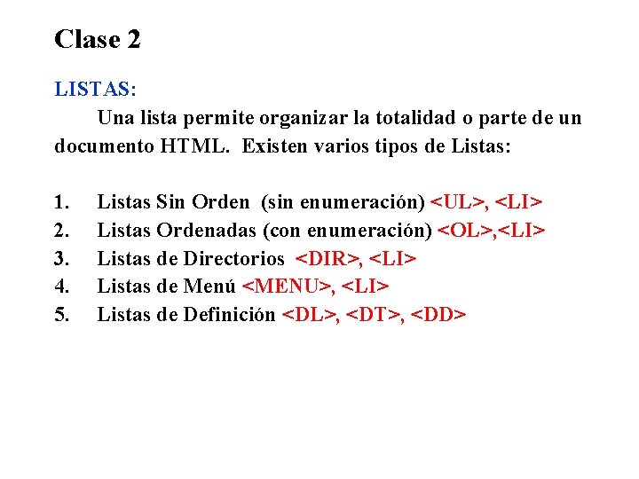Clase 2 LISTAS Una lista permite organizar la