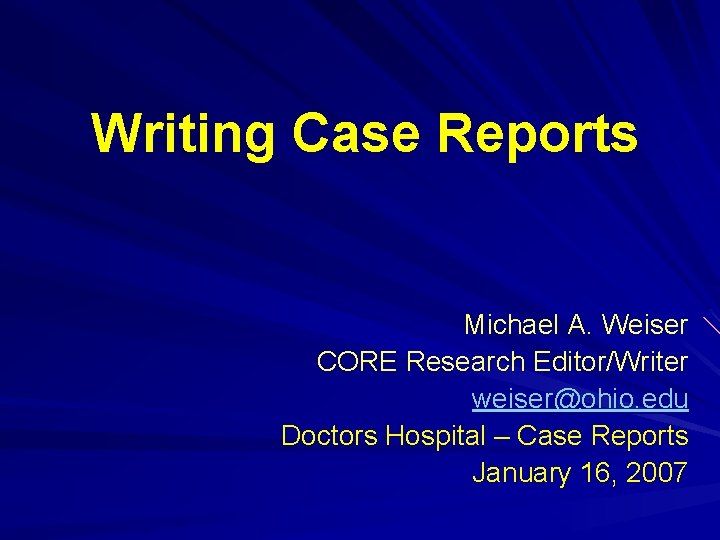 Writing Case Reports Michael A Weiser CORE Research