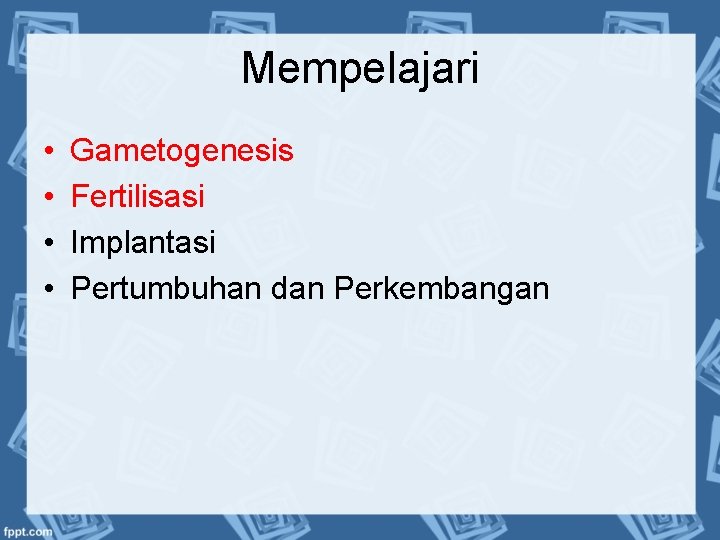 EMBRIOLOGI 17 Desember 2015 Definisi dan Pengertian Embriologi