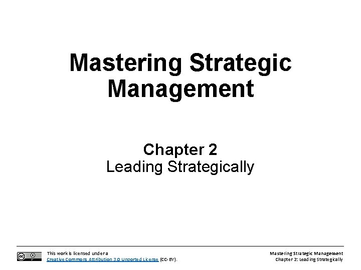 Mastering Strategic Management Chapter 2 Leading Strategically This