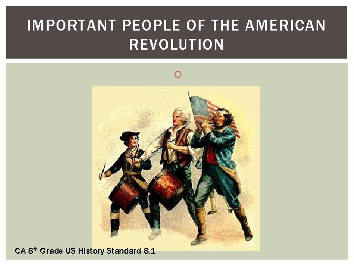 IMPORTANT PEOPLE OF THE AMERICAN REVOLUTION CA 8