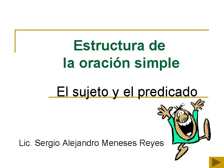 Estructura de la oracin simple El sujeto y