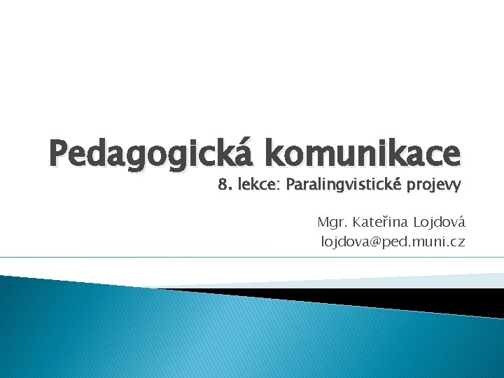 Pedagogick komunikace 8 lekce Paralingvistick projevy Mgr Kateina