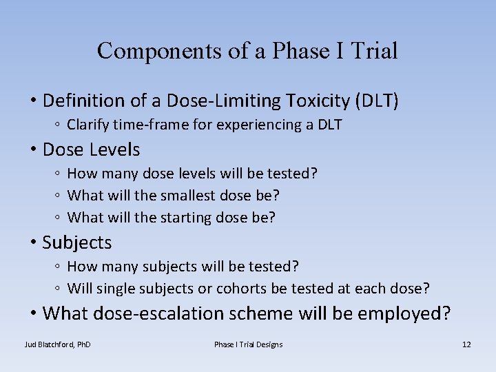 Phase I Trial Designs Jud Blatchford Ph D