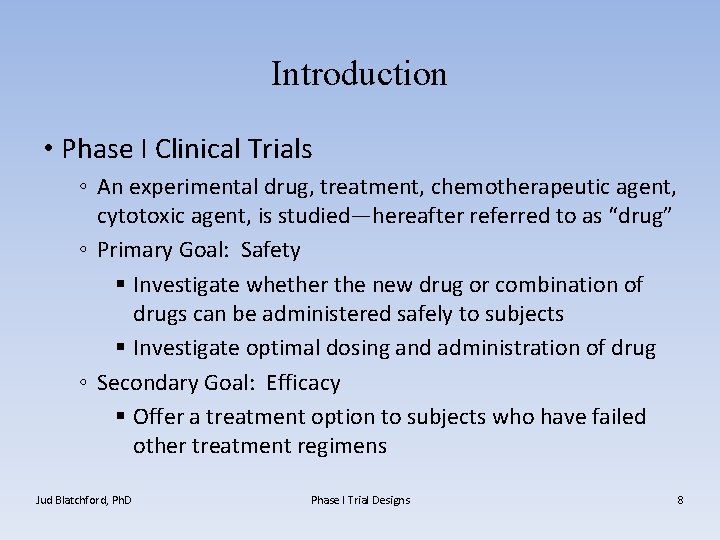 Phase I Trial Designs Jud Blatchford Ph D