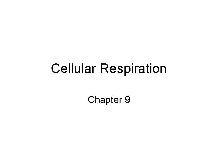 Cellular Respiration Chapter 9 WHO This process takes