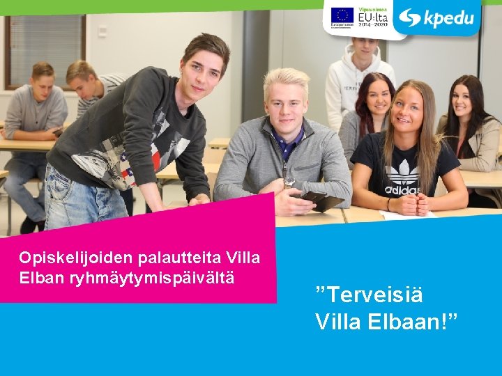 Opiskelijoiden palautteita Villa Elban ryhmytymispivlt Terveisi Villa ...