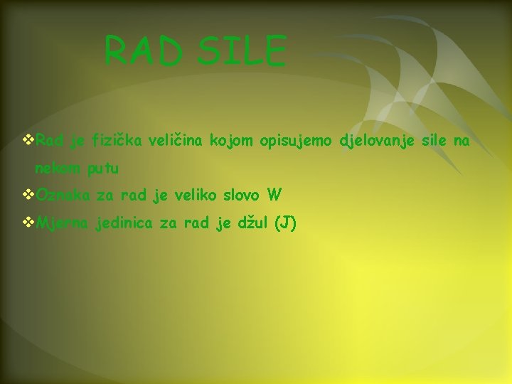 ENERGIJA RAD SILE v Rad je fizika veliina