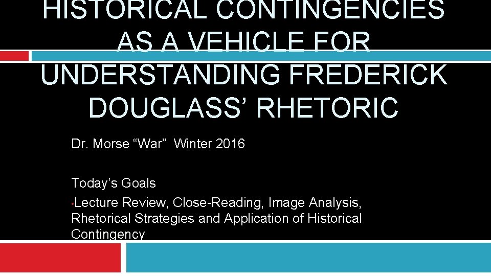 HISTORICAL CONTINGENCIES AS A VEHICLE FOR UNDERSTANDING FREDERICK