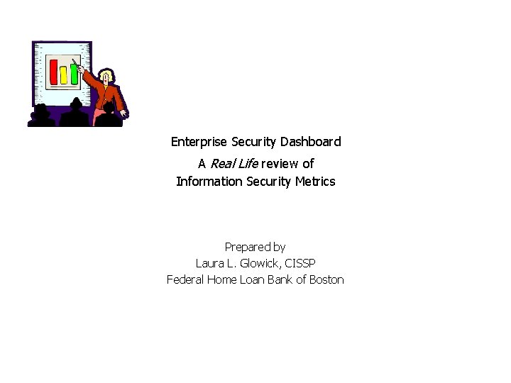 Enterprise Security Dashboard A Real Life review of