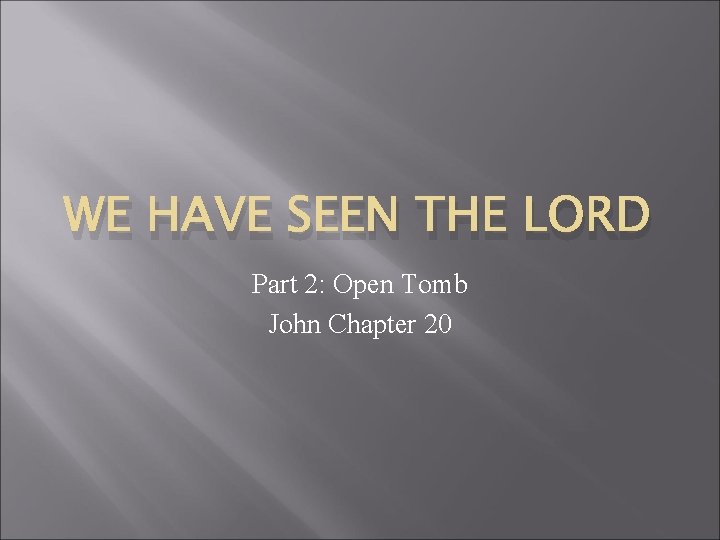 WE HAVE SEEN THE LORD Part 2 Open