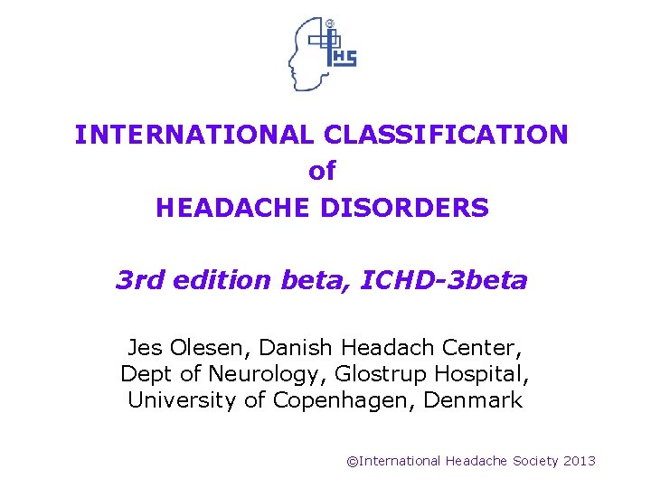INTERNATIONAL CLASSIFICATION of HEADACHE DISORDERS 3 rd edition