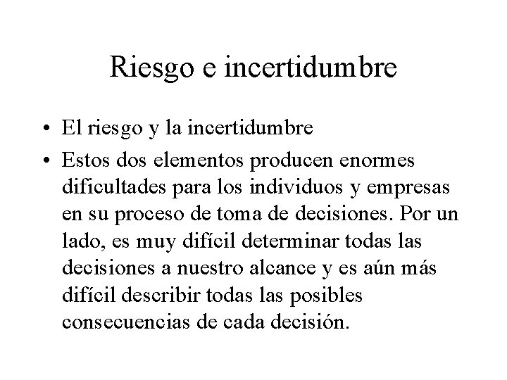 Decisiones bajo certeza y bajo incertidumbre Formalizando L