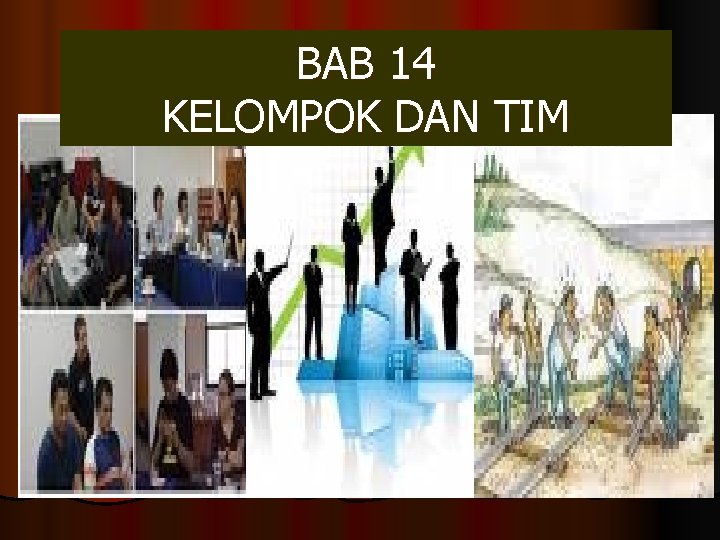 BAB 14 KELOMPOK DAN TIM PENGERTIAN KELOMPOK Robbins