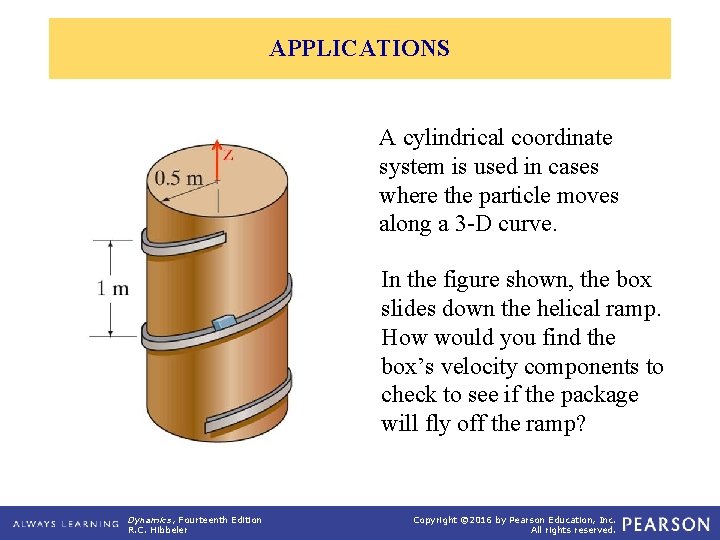 CURVILINEAR MOTION CYLINDRICAL COMPONENTS Todays Objectives Students will