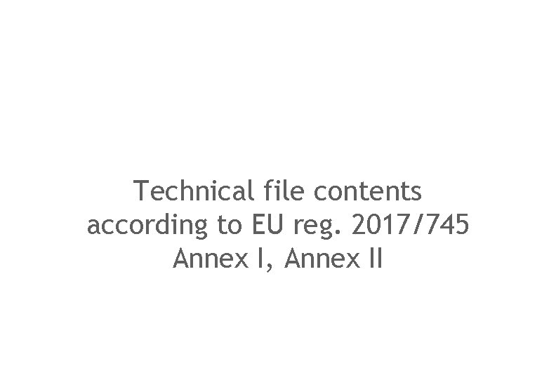 Technical file contents according to EU reg 2017745