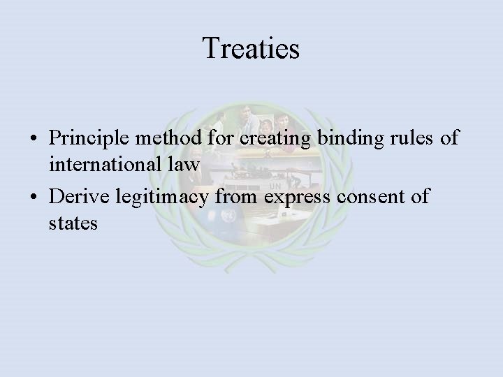 Traditional Sources of Law Treaties Treaties Four 4