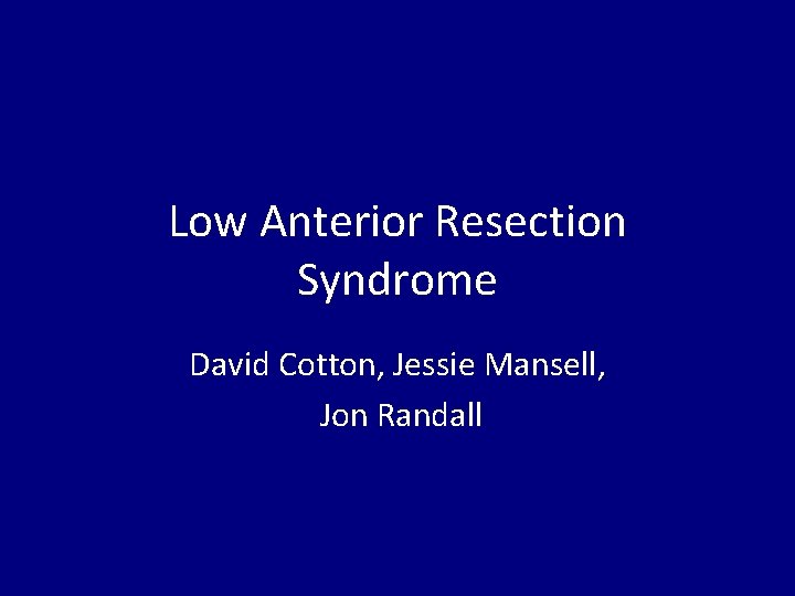 Low Anterior Resection Syndrome David Cotton Jessie Mansell