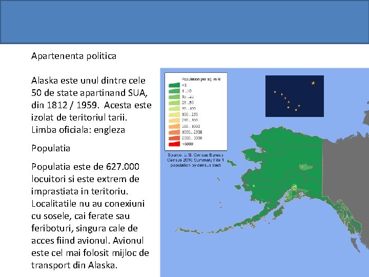 Alaska Taramul Frigului Pozitionare geografica Alaska este situata