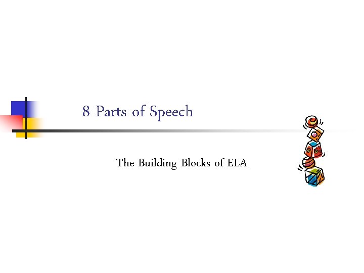 8 Parts of Speech The Building Blocks of