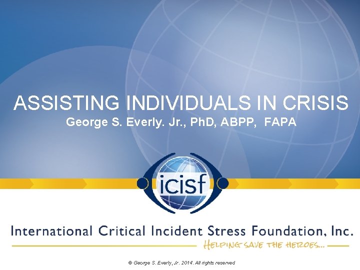 ASSISTING INDIVIDUALS IN CRISIS George S Everly Jr