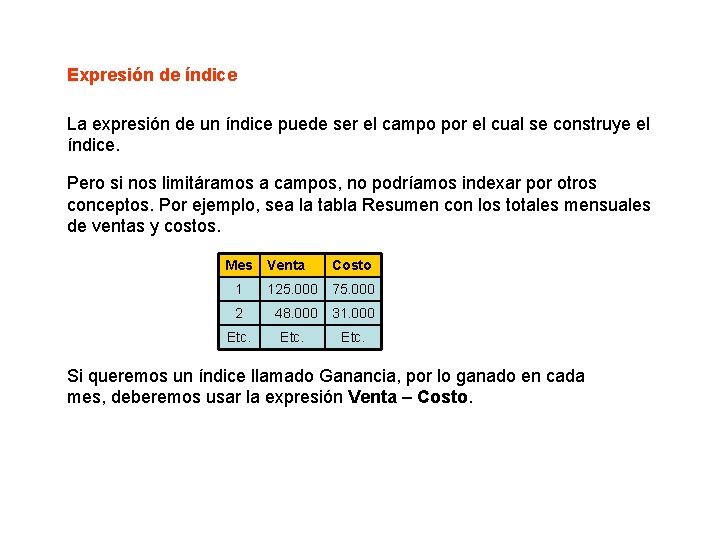 Tablas Una tabla es un archivo cuyo nombre