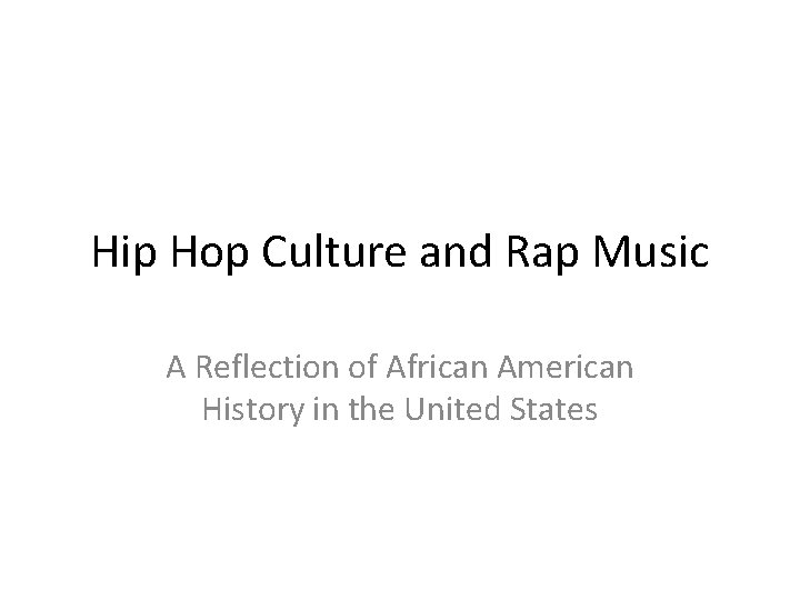 Hip Hop Culture and Rap Music A Reflection