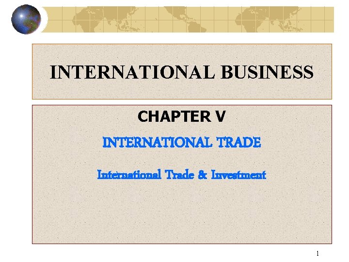 INTERNATIONAL BUSINESS CHAPTER V INTERNATIONAL TRADE International Trade