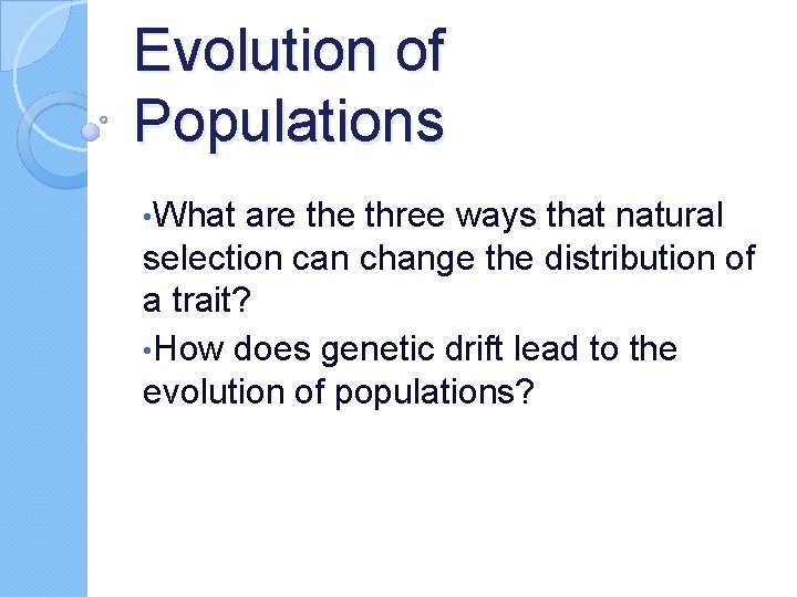 Evolution of Populations What are three ways that