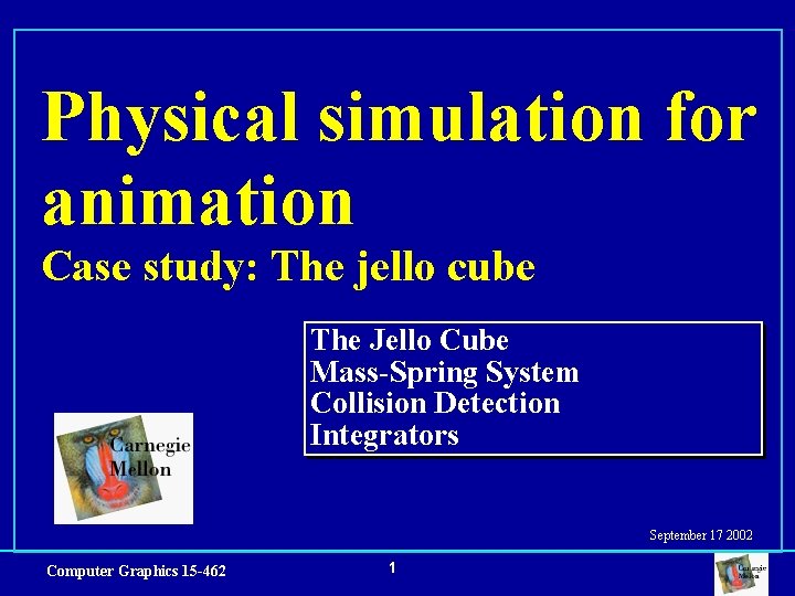 Physical simulation for animation Case study The jello