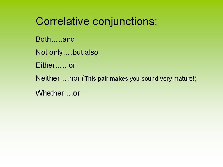 Correlating Conjunctions They come in pairs They are