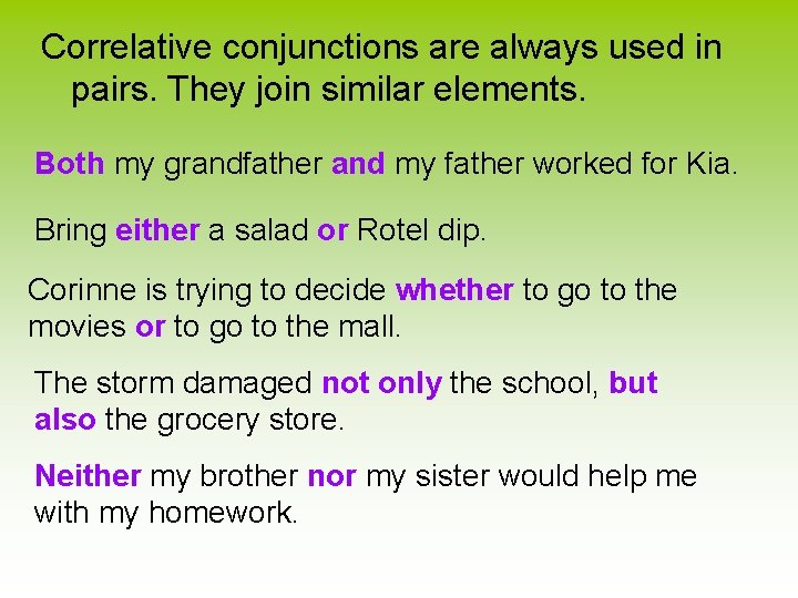 Correlating Conjunctions They come in pairs They are
