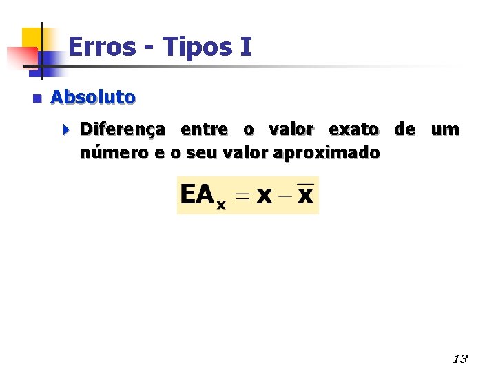 Clculo Numrico Mdulo III Erros Profs Bruno Correia