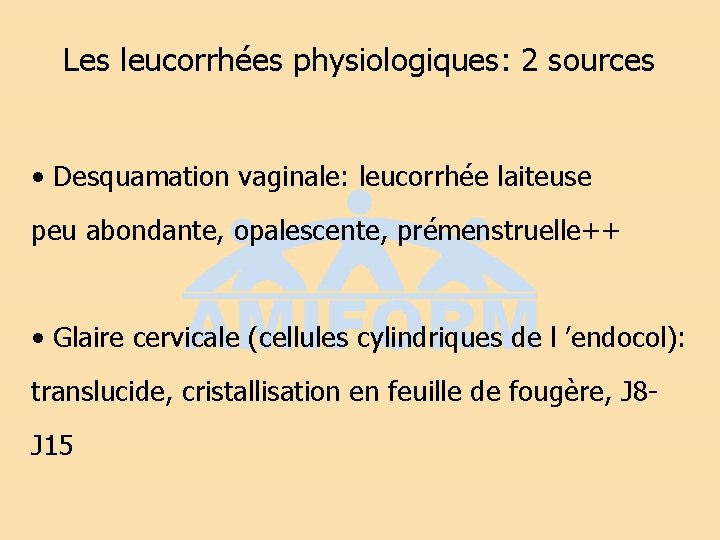 CONDUITE TENIR DEVANT DES LEUCORRHES Les leucorrhes physiologiques