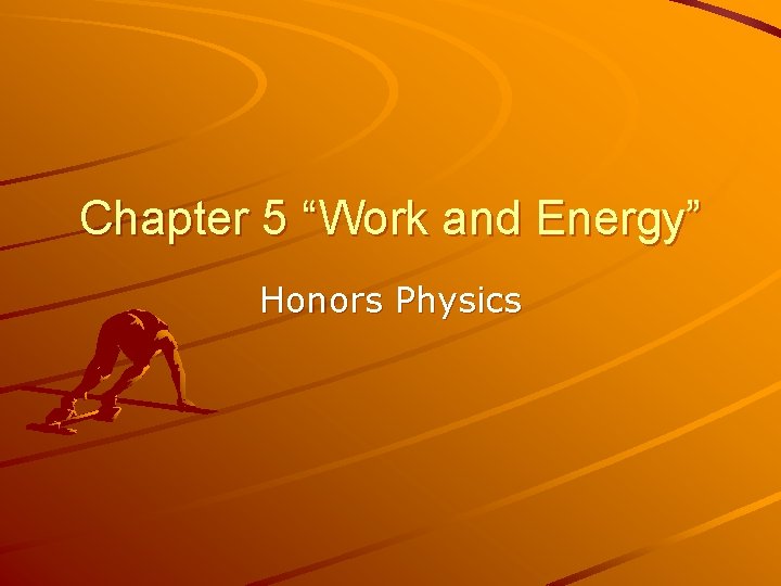 Chapter 5 Work and Energy Honors Physics Terms