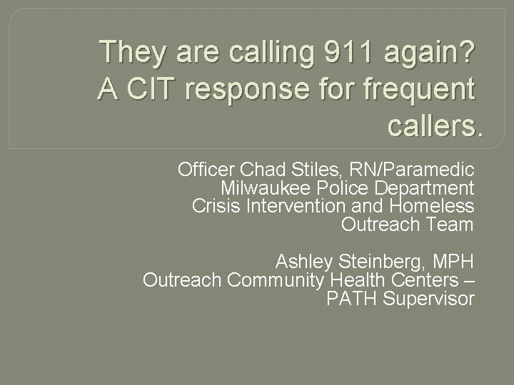 They are calling 911 again A CIT response