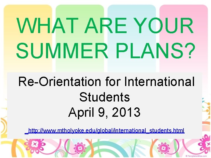 WHAT ARE YOUR SUMMER PLANS ReOrientation for International