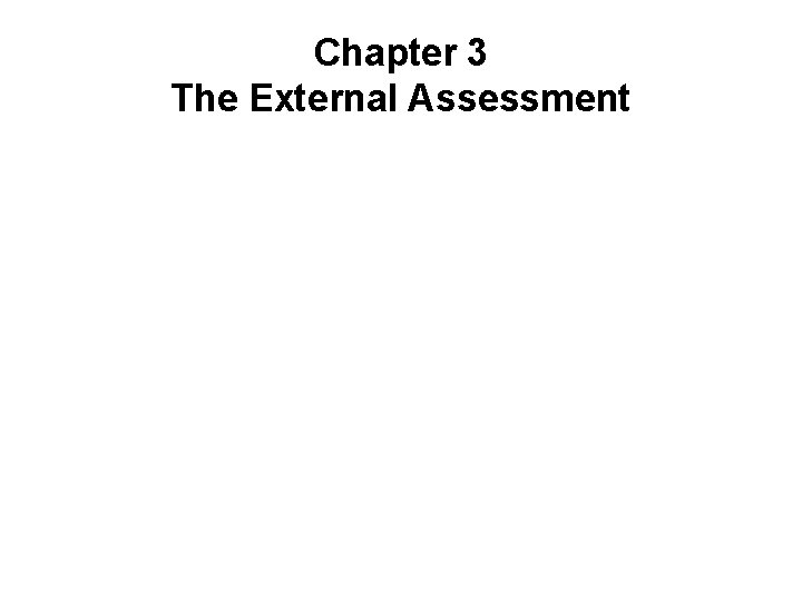 Chapter 3 The External Assessment External Strategic Management