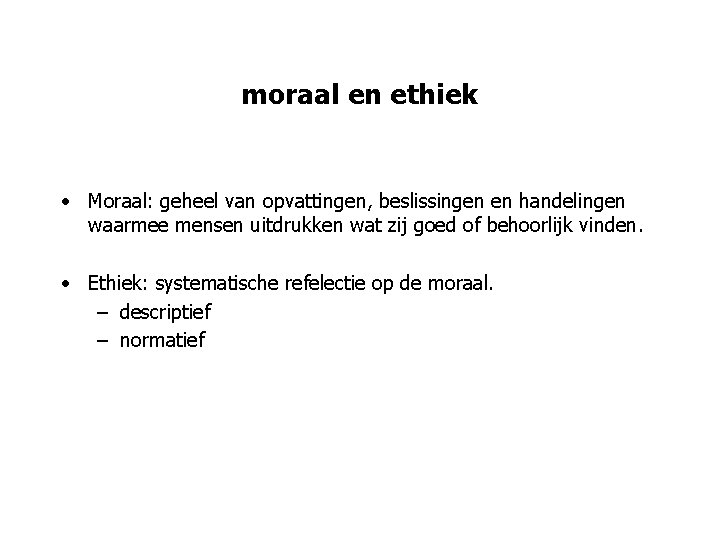 Hoofdstuk 3 Normatieve ethiek moraal en ethiek Moraal