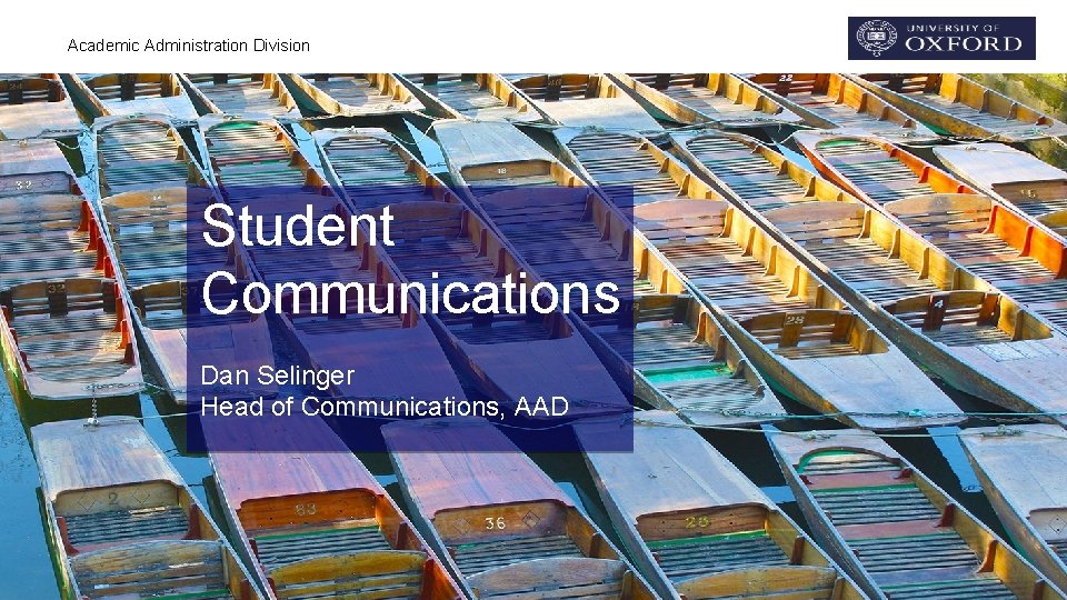 Academic Administration Division Student Communications Dan Selinger Head