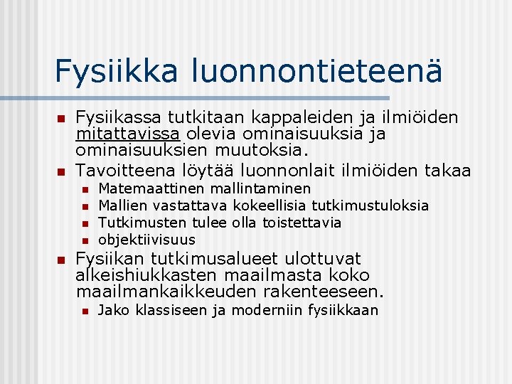 Fysiikka 1 Fysiikka luonnontieteen Fysiikka luonnontieteen n n