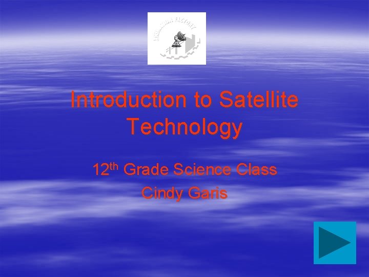 Introduction to Satellite Technology 12 th Grade Science