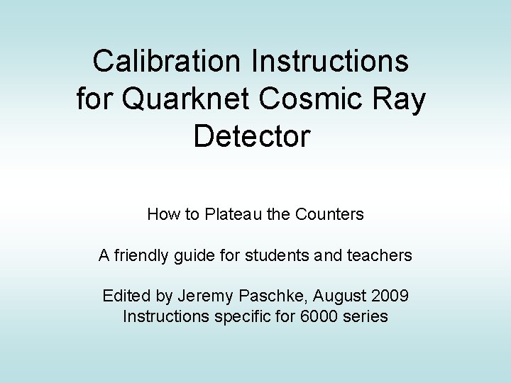 Calibration Instructions for Quarknet Cosmic Ray Detector How